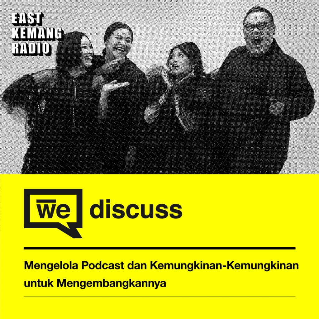 We Discuss: Mengelola Podcast dan Kemungkinan-Kemungkinan untuk ...